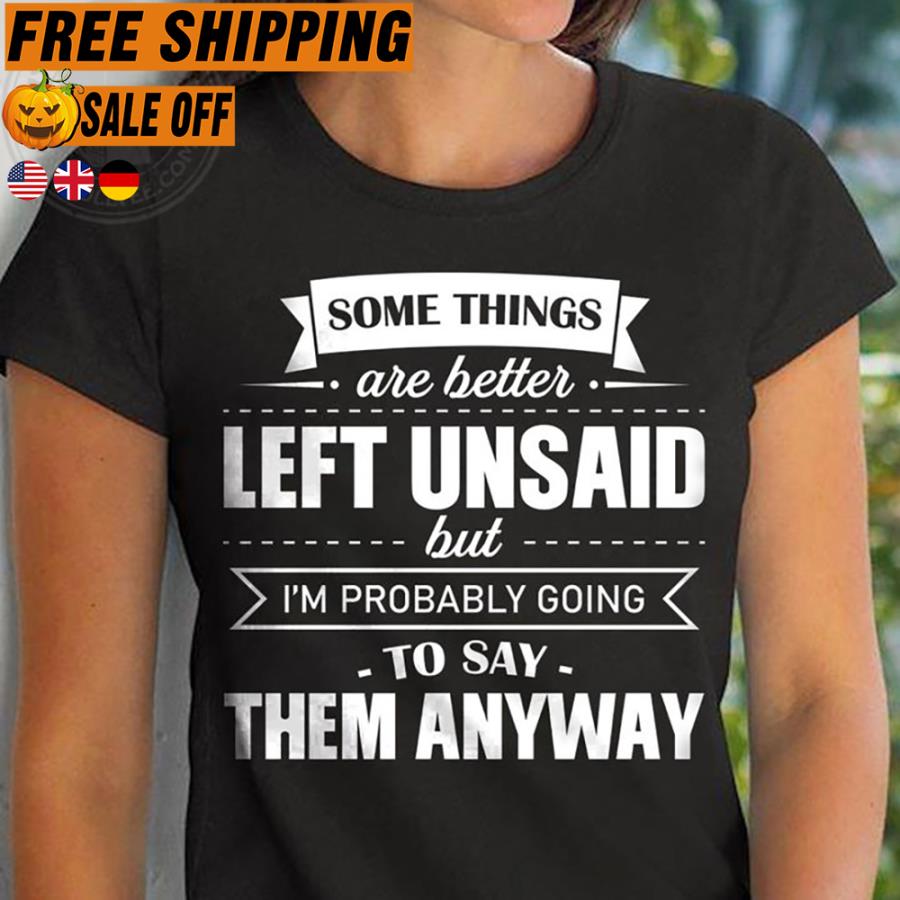 FREE SHIPPING Somethings Are Better Left Unsaid But I'm Probably Going ...