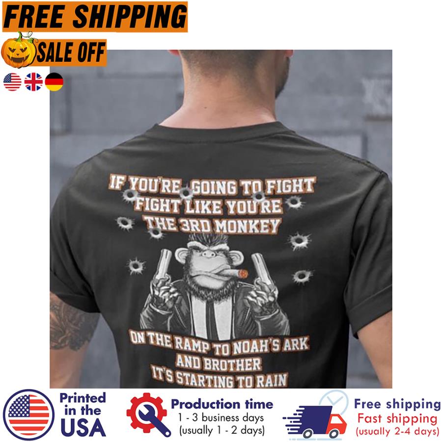 Monkey If You're Going To Fight Fight Like You're The 3rd Monkey On The ...