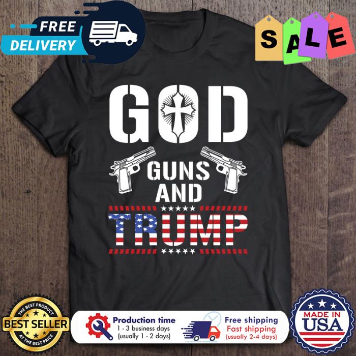 God Guns And Trump American Flag Shirt • Picturestees Clothing LLC