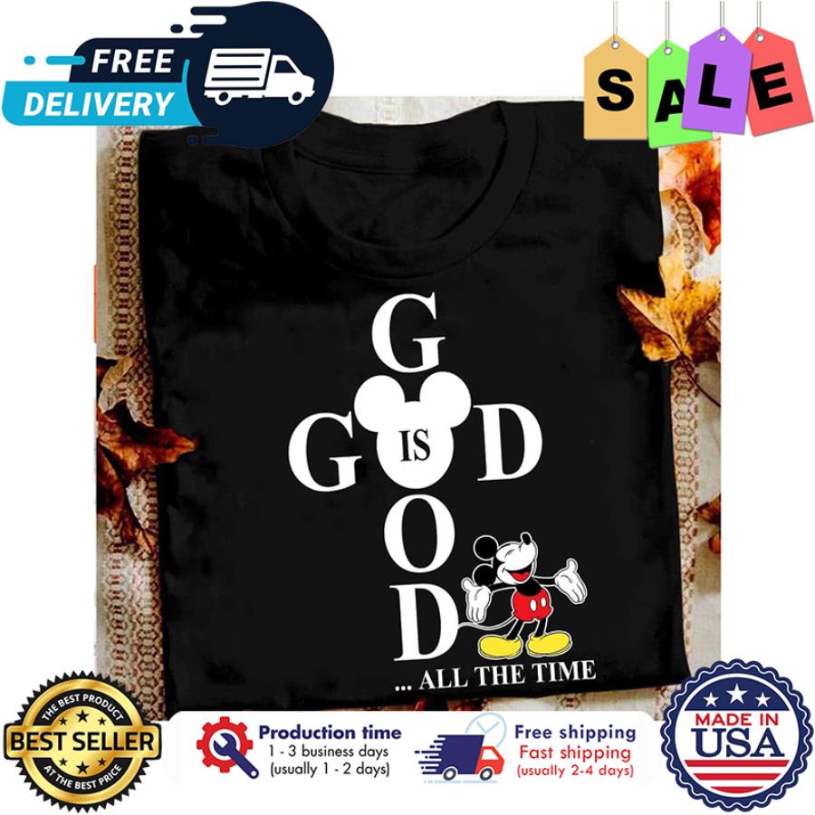 Mickey Mouse God Is God All The Time Shirt • Picturestees Clothing LLC