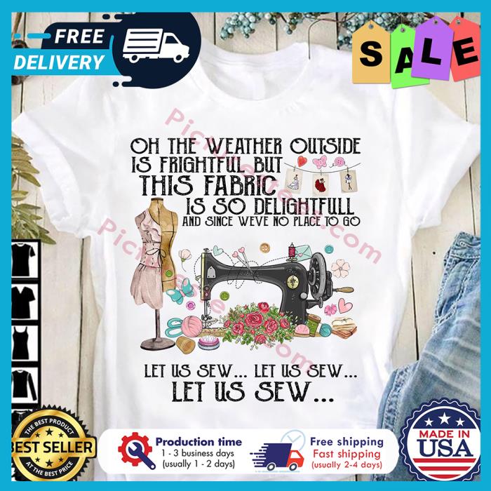 Oh The Weather Outside Is Frightful But This Fabric Is So Delightful And Since Weve No Place To ...