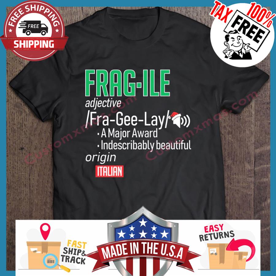 Fragile Adjective Frageelay A Major Award Indescribably Beautiful Orgin Italian Christmas Shirt ...