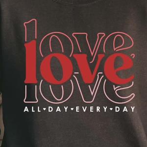 Love All Day Every Day Valentine's Day Shirt • Picturestees Clothing LLC