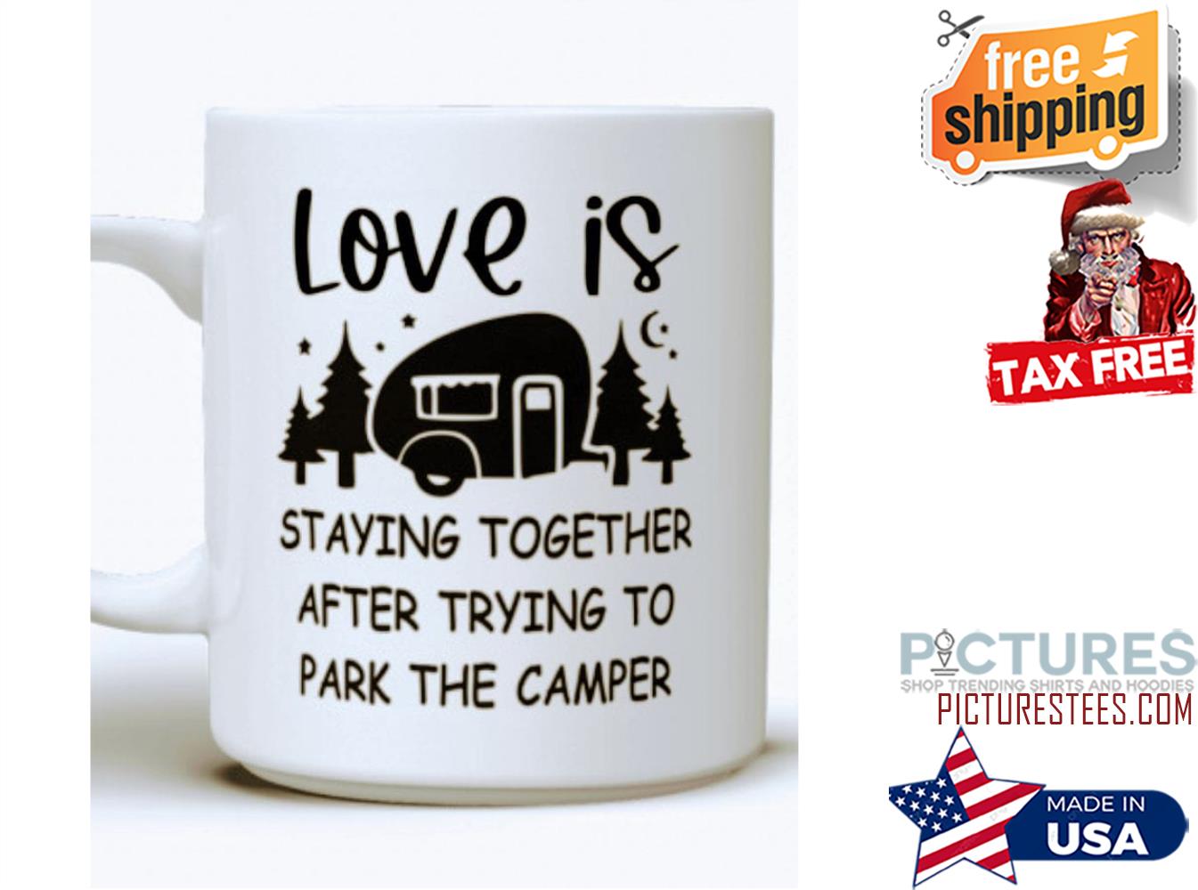 Camping Love Is Staying Together After Trying To Park The Camper Mug ...