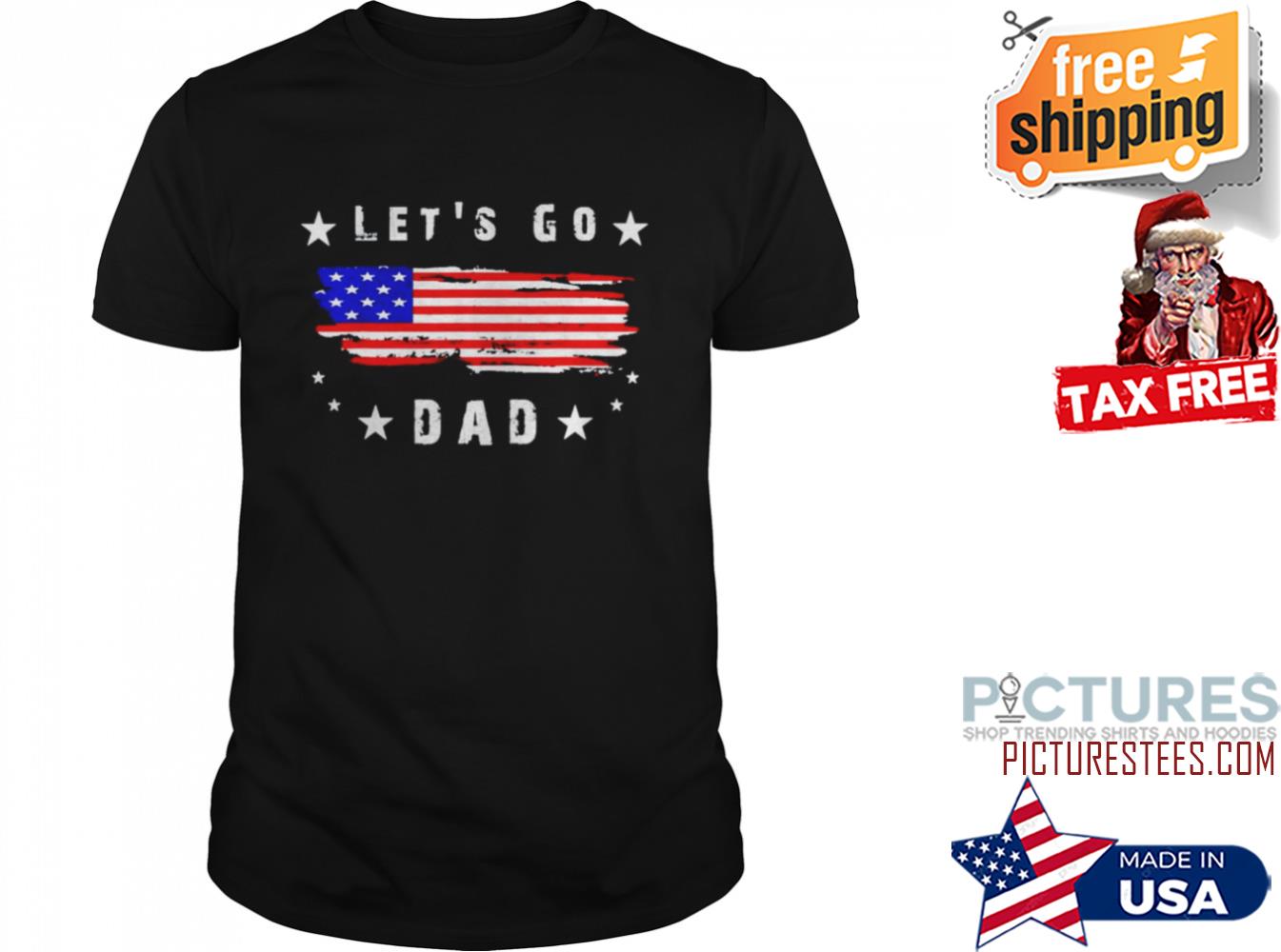 Let's Go Dad American Flag Vintage Shirt • Picturestees Clothing LLC