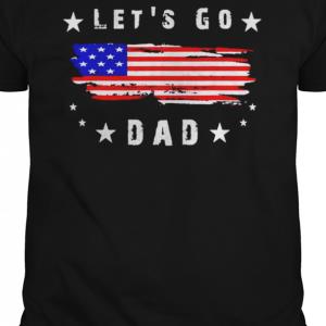 Let's Go Dad American Flag Vintage Shirt • Picturestees Clothing LLC