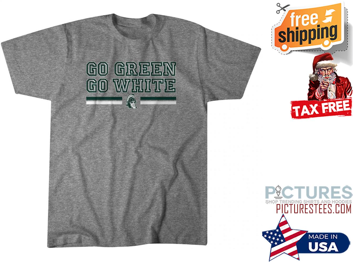 Michigan State Go Green Go White Shirt • Picturestees Clothing LLC