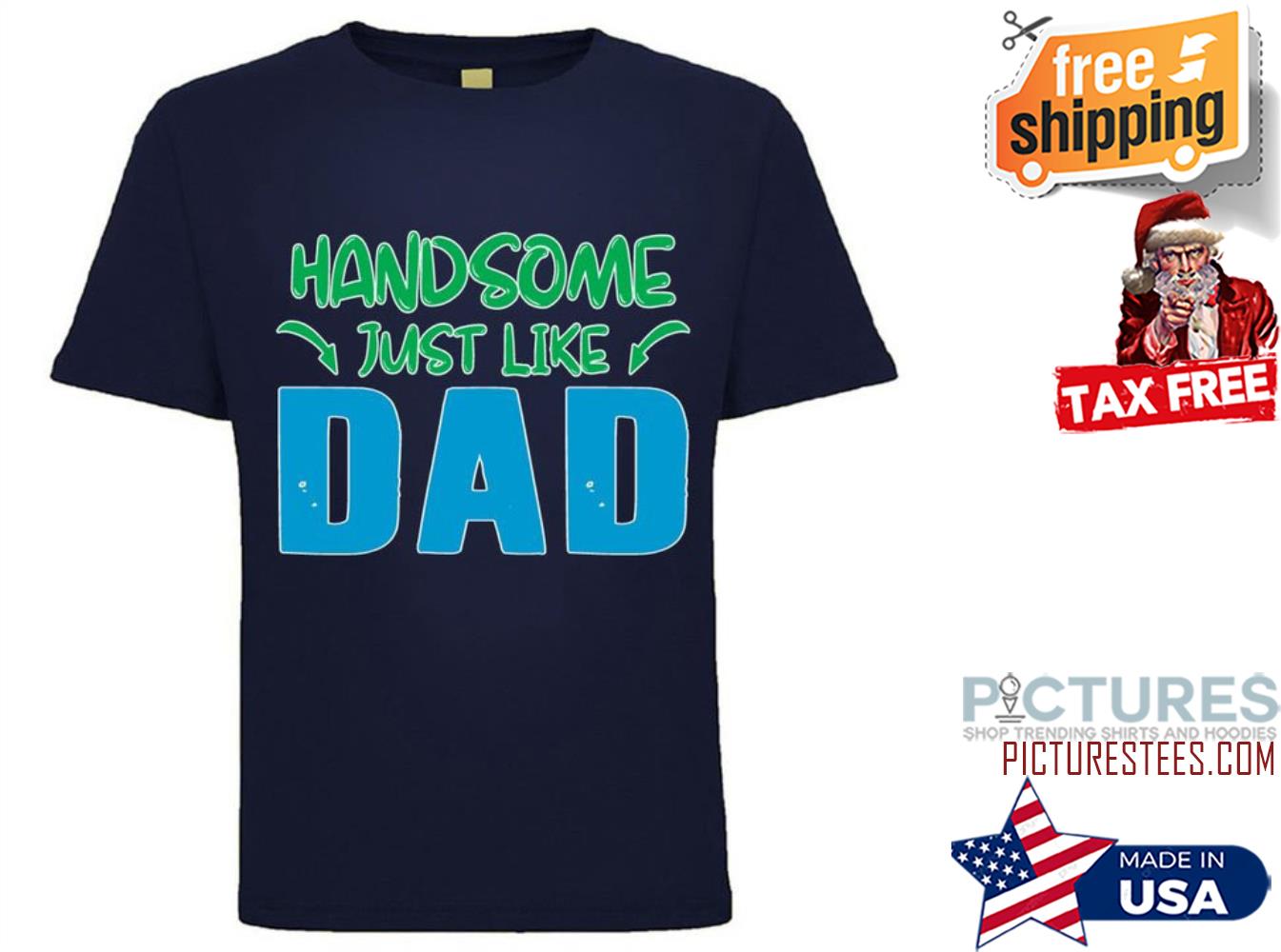 Handsome Just Like Dad Father's Day Shirt • Picturestees Clothing LLC