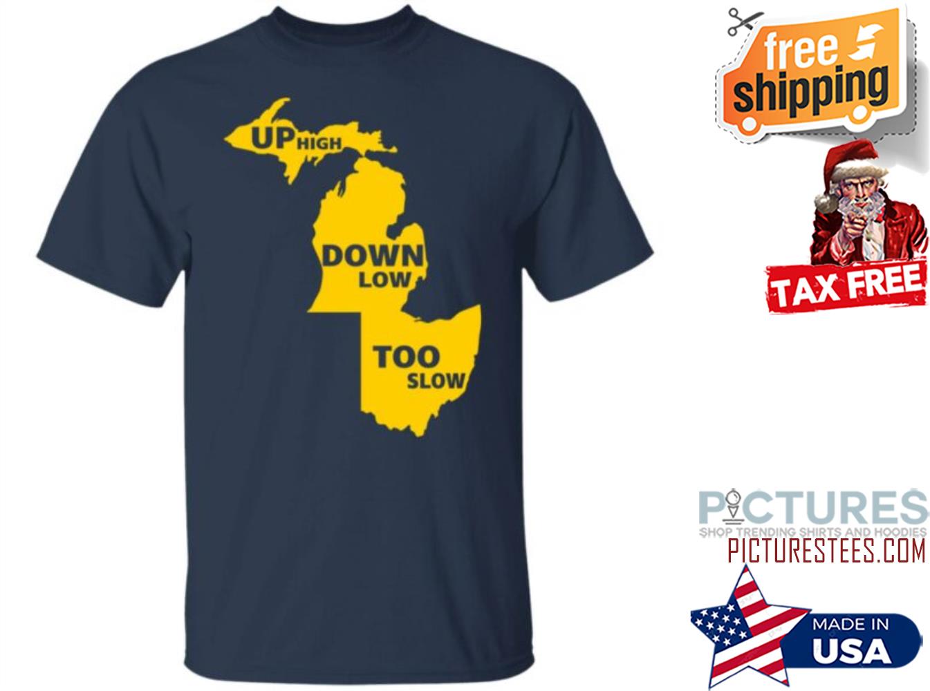 Up High Down Low Too Slow Shirt • Picturestees Clothing LLC