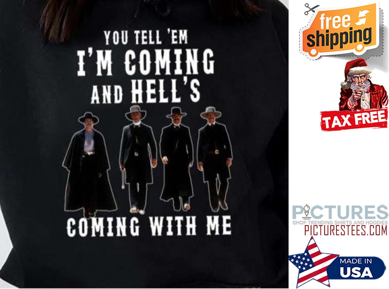 You Tell ‘Em I’m Coming And Hell’s Coming With Me Vintage Shirt ...