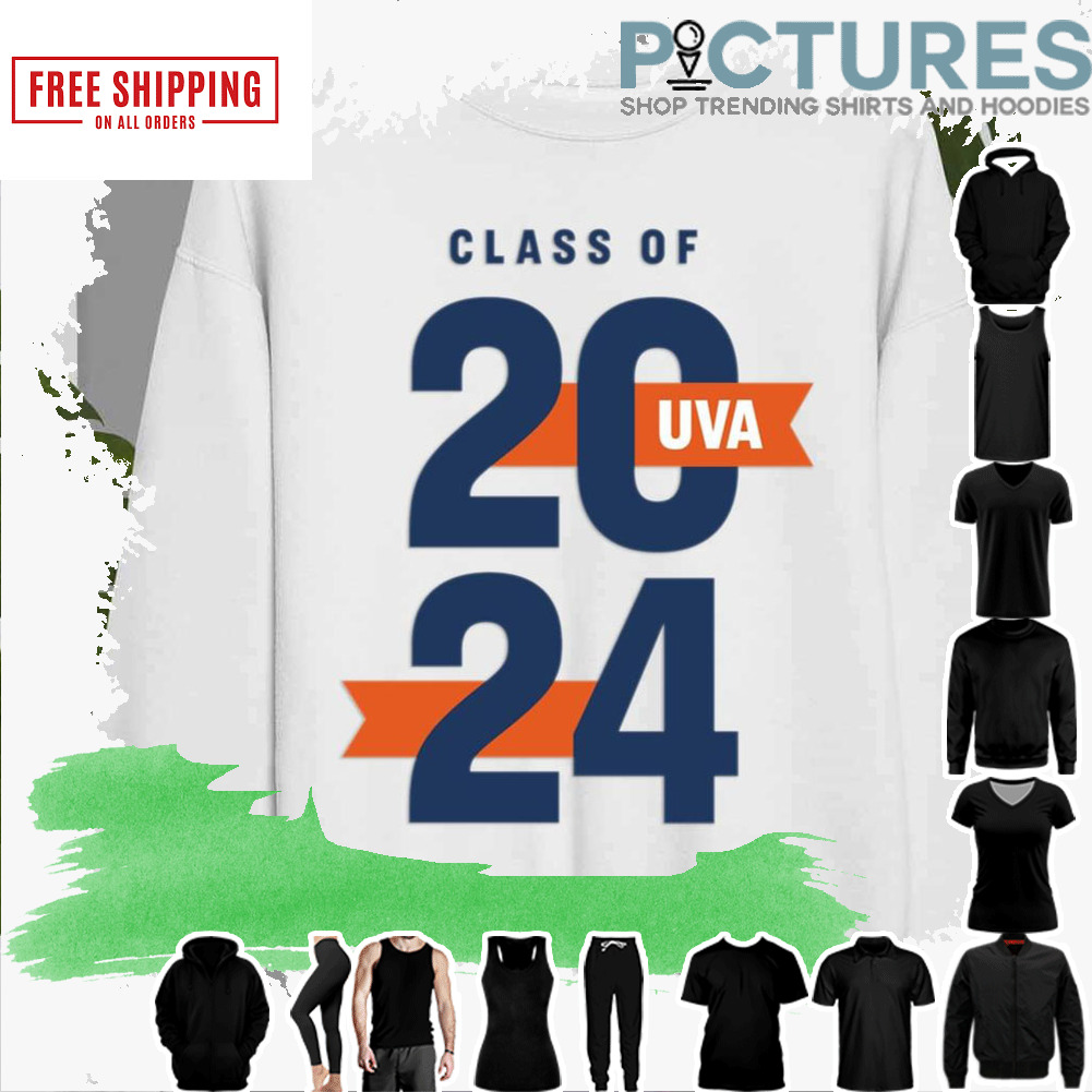 Class Of 2024 Uva Strong Shirt • Picturestees Clothing LLC