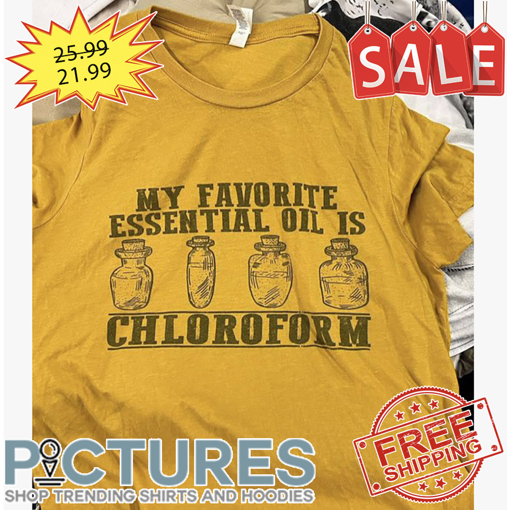 my favorite essential oil is chloroform Archives • Picturestees ...