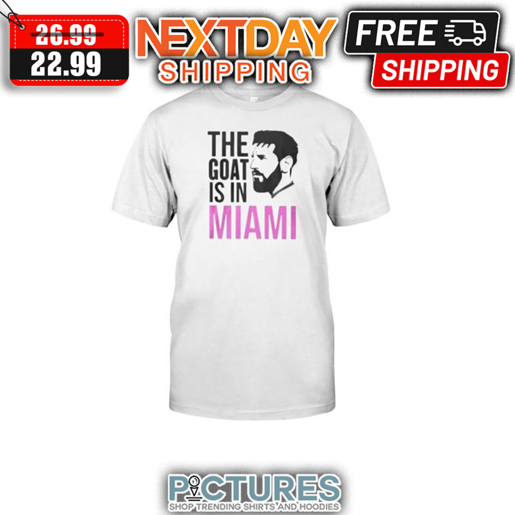 Lionel Messi The Goat Is In Miami Shirt • Picturestees Clothing LLC