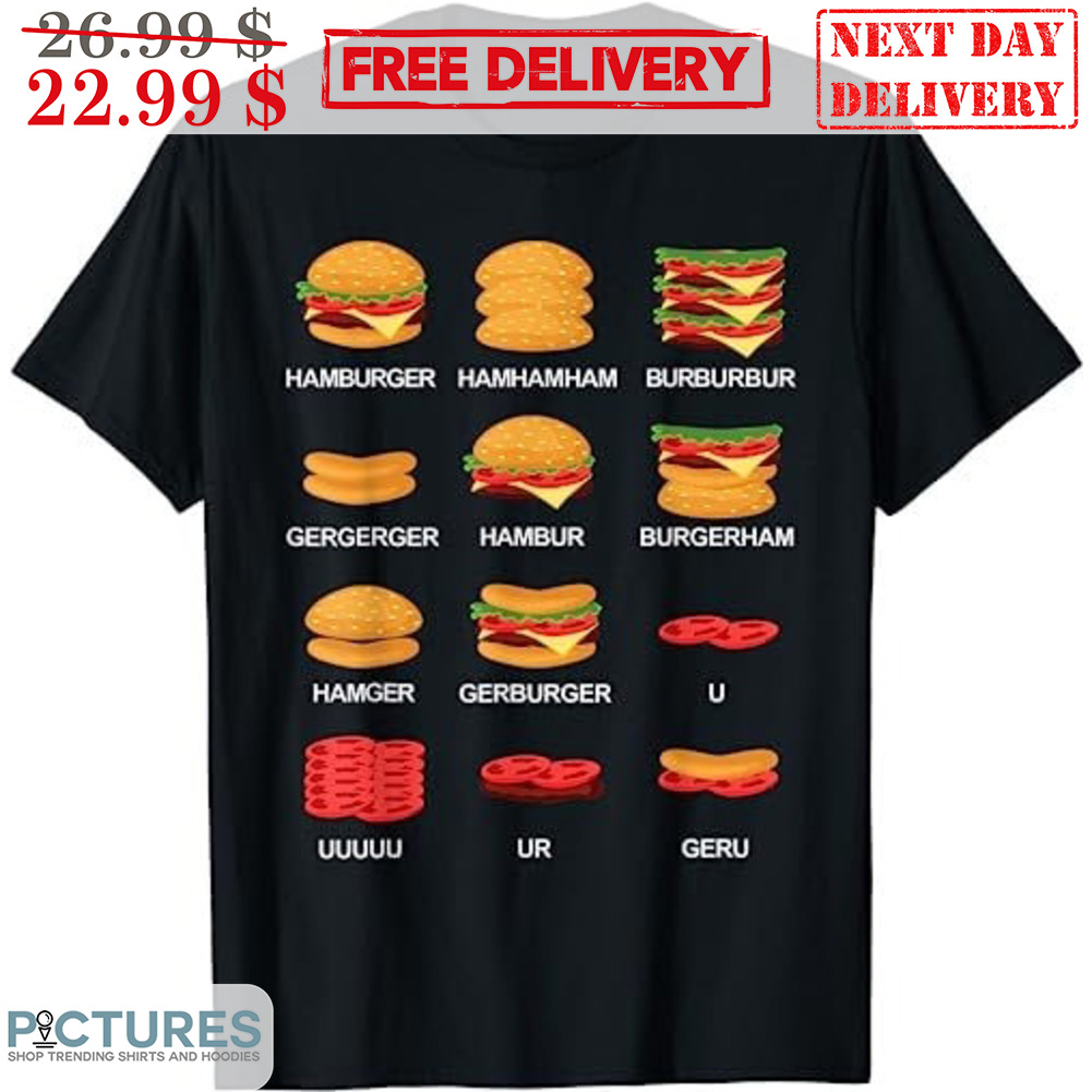 Hamburger Hamhamham Burburbur Gergerger Meme Shirt • Picturestees ...