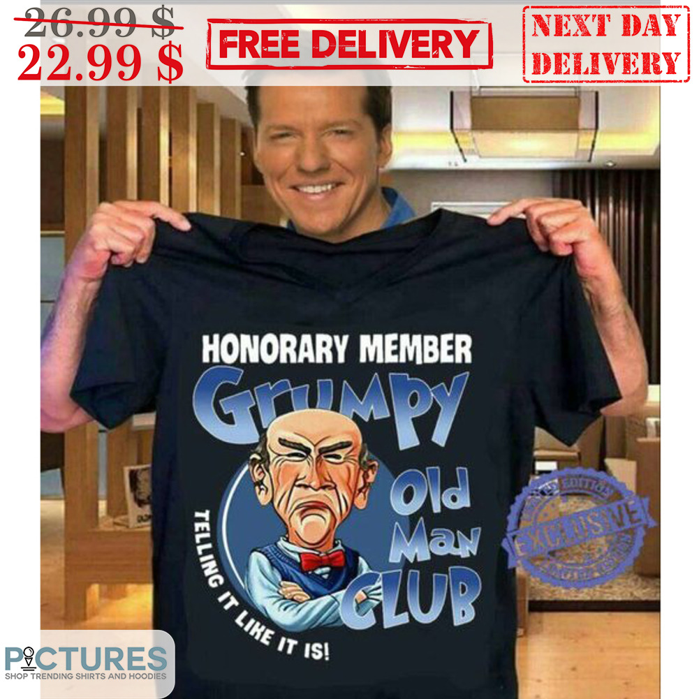 Honorary Member Grumpy Old Man Club Telling It Like It Is Shirt ...