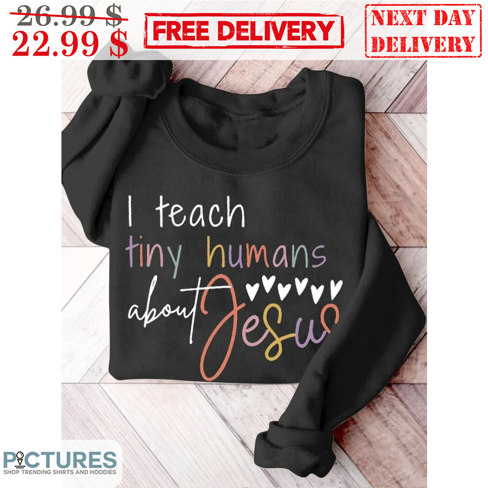 I Teach Tiny Humans About Jesus Love Shirt • Picturestees Clothing LLC