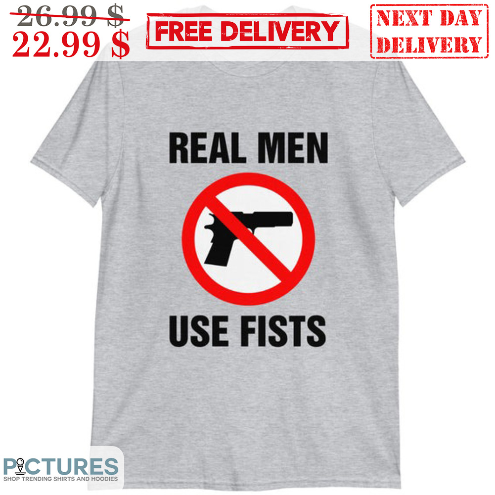 No Gun Real Men Use Fists Shirt • Picturestees Clothing LLC