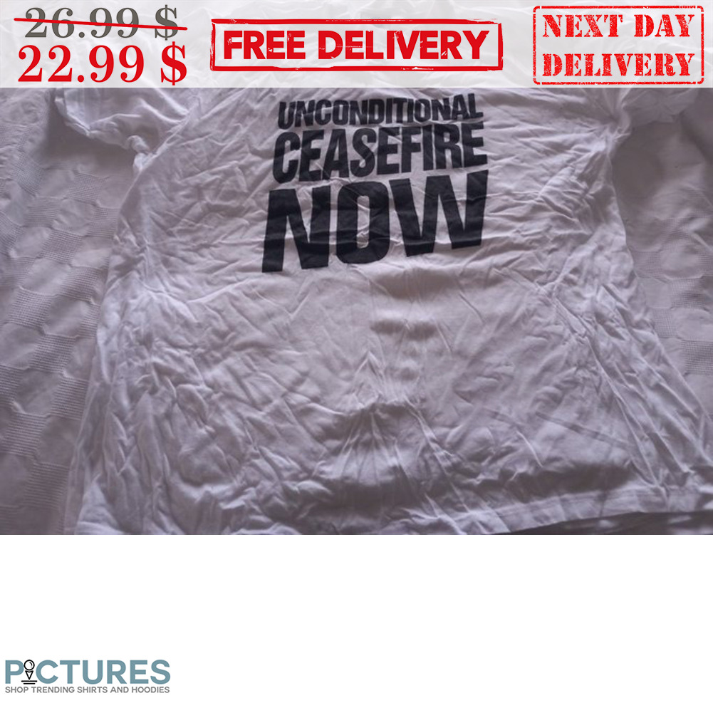 Unconditional Ceasefire Now Shirt • Picturestees Clothing LLC