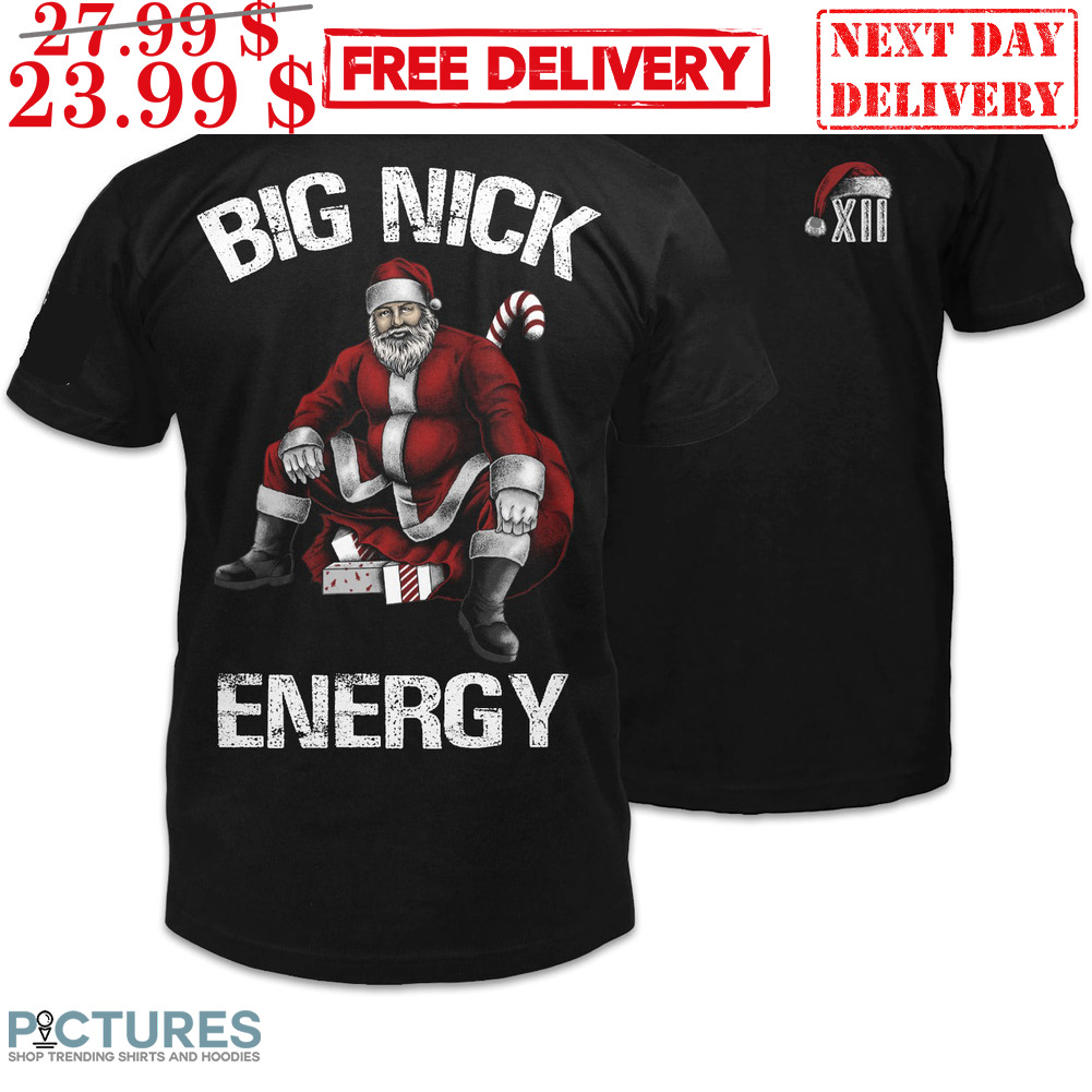 Santa Big Nick Energy Christmas 2023 Shirt • Picturestees Clothing LLC