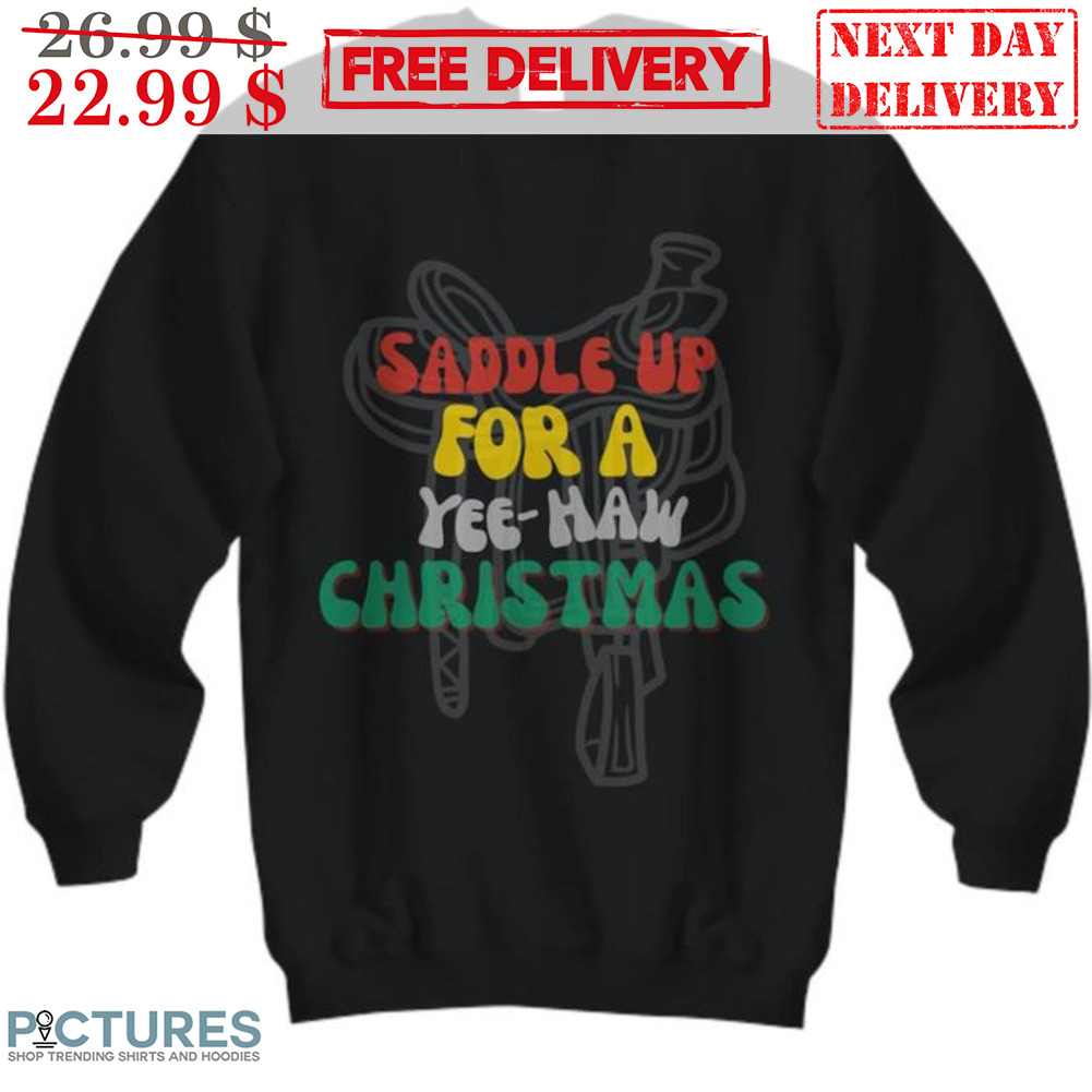 FREE shipping Saddle Up For A Yee-Haw Christmas Shirt, Unisex tee ...