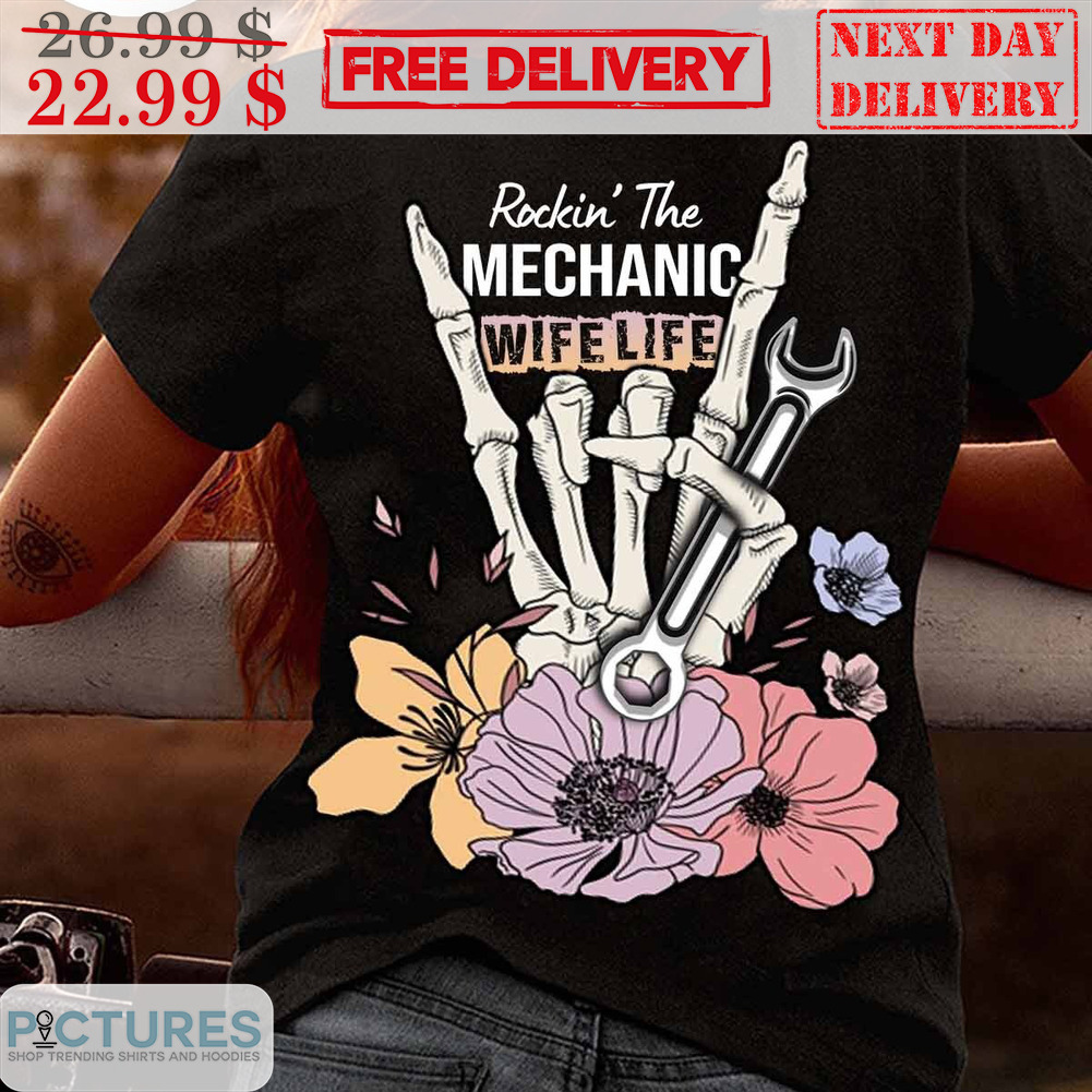 Skeleton Hand Rockin' The Mechanic Wife Life Shirt • Picturestees ...