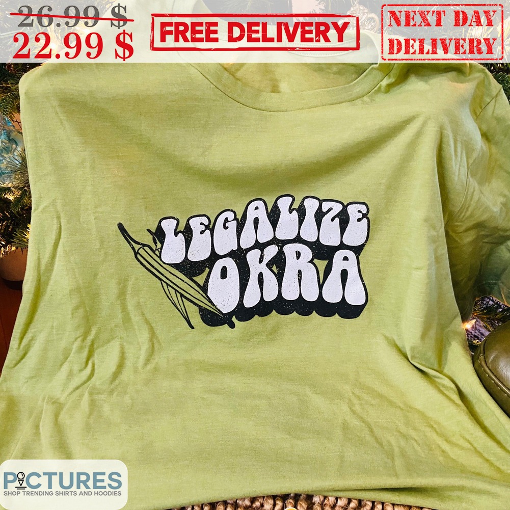 Legalize Okra Shirt • Picturestees Clothing LLC