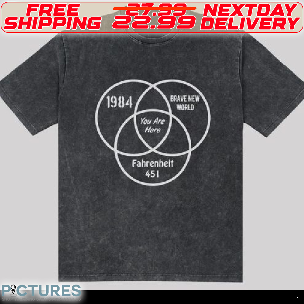 1984 Brave New World You Are Here Fahrenheit 451 Shirt • Picturestees Clothing LLC