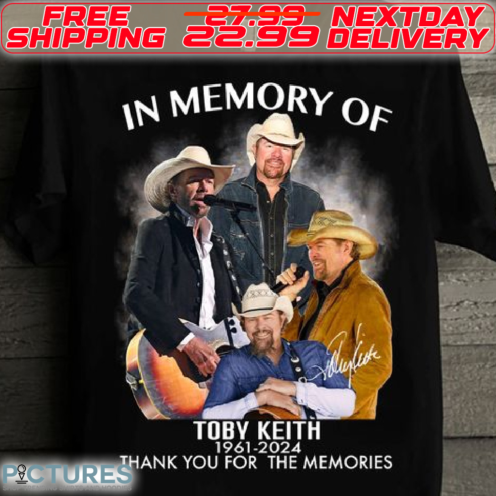 Toby Keith In Memory Of 1961-2024 Thank You For The Memories Shirt ...