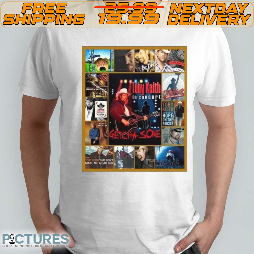 🚛Free Delivery: 📣SaleOff 20% Toby Keith In Concert Getcha Some Shirt ...