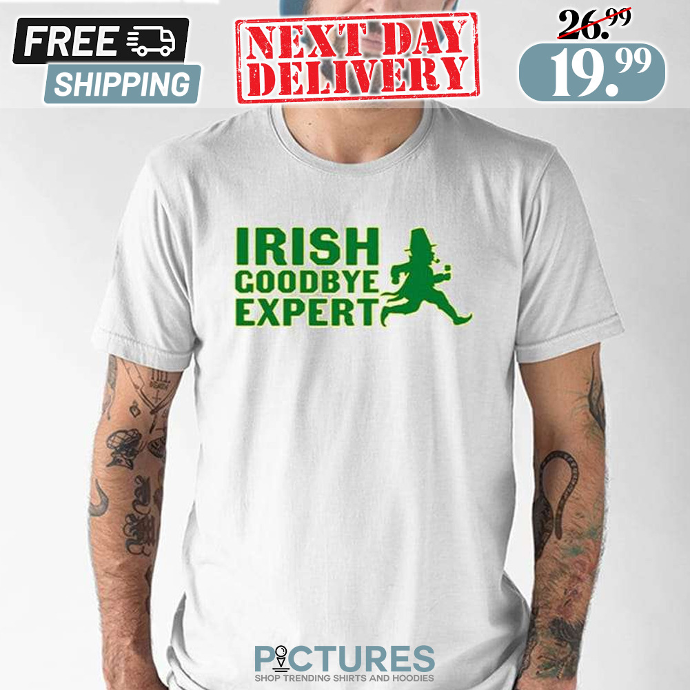 Irish Goodbye Expert Shirt • Picturestees Clothing LLC