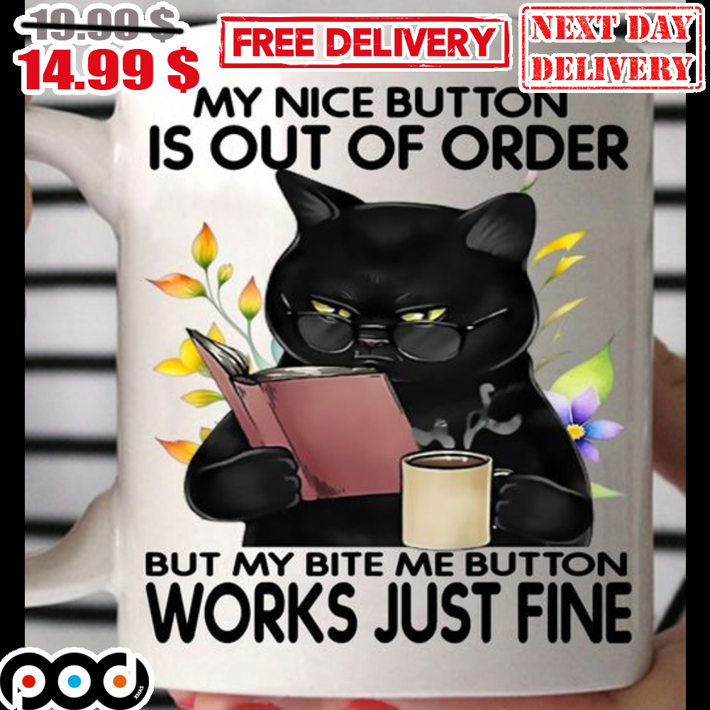 My Nice Button Is Out Of Order But My Bite Me Button Works Just Fine ...