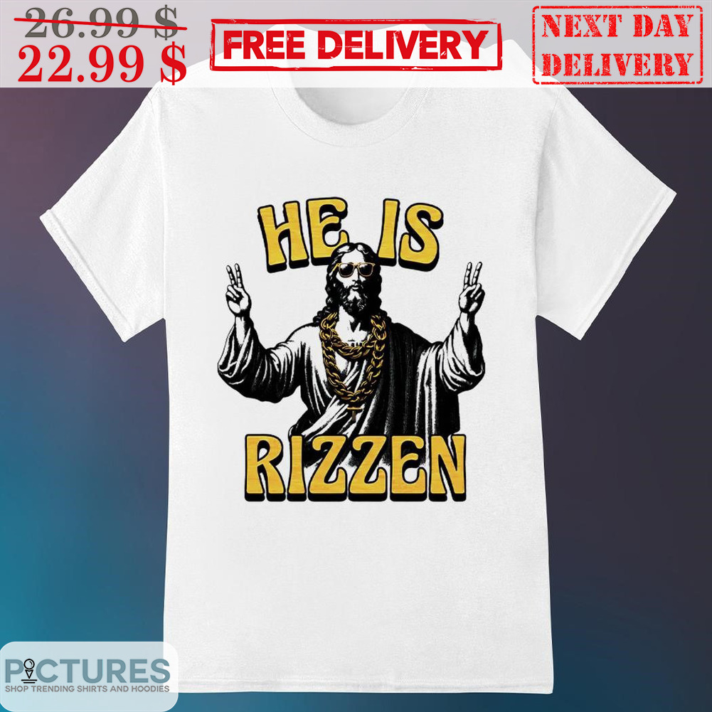 Jesus Hi He Is Rizzen Shirt • Picturestees Clothing LLC