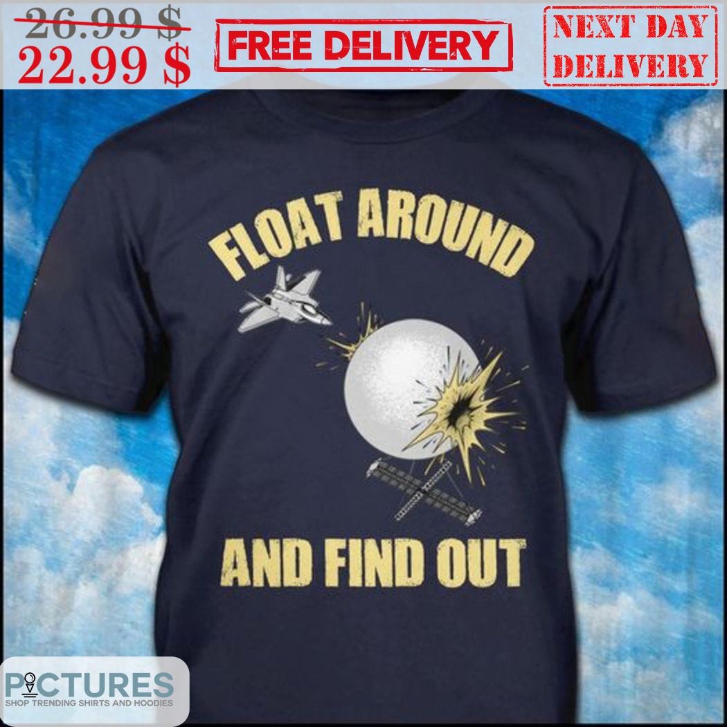 Float Around And Find Out Shirt • Picturestees Clothing LLC