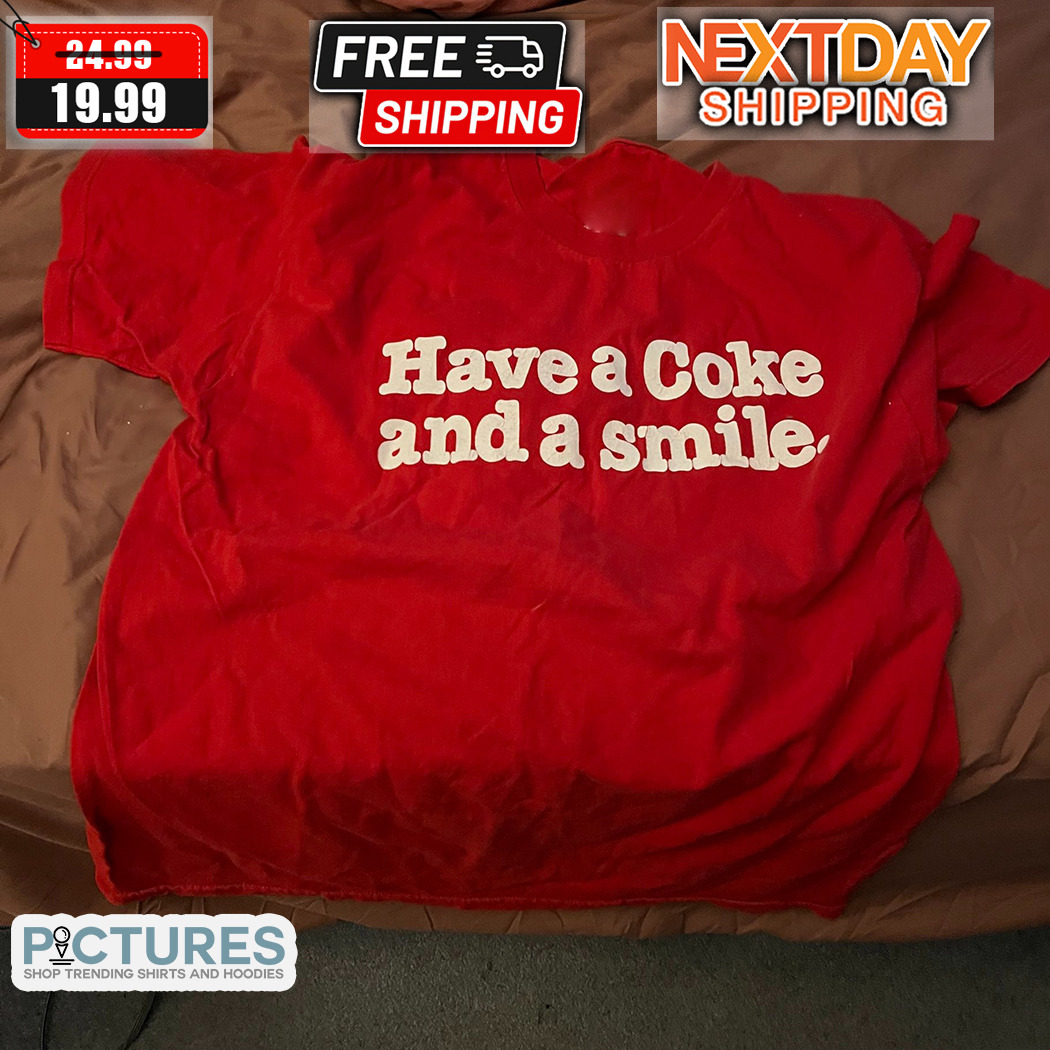 Coca Cola Have A Coke And A Smile Shirt • Picturestees Clothing LLC