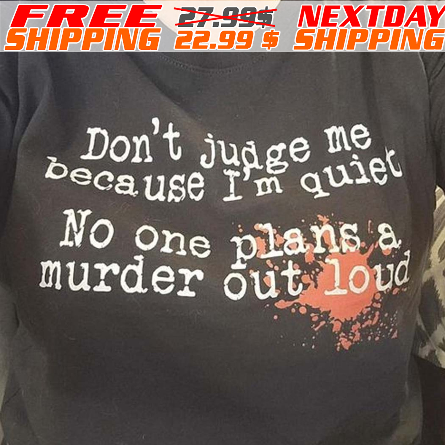 Free Shipping X Sale 20% Don't Judge Me Cause I'm Quiet No One Plans A Murder Out Loud Shirt ...