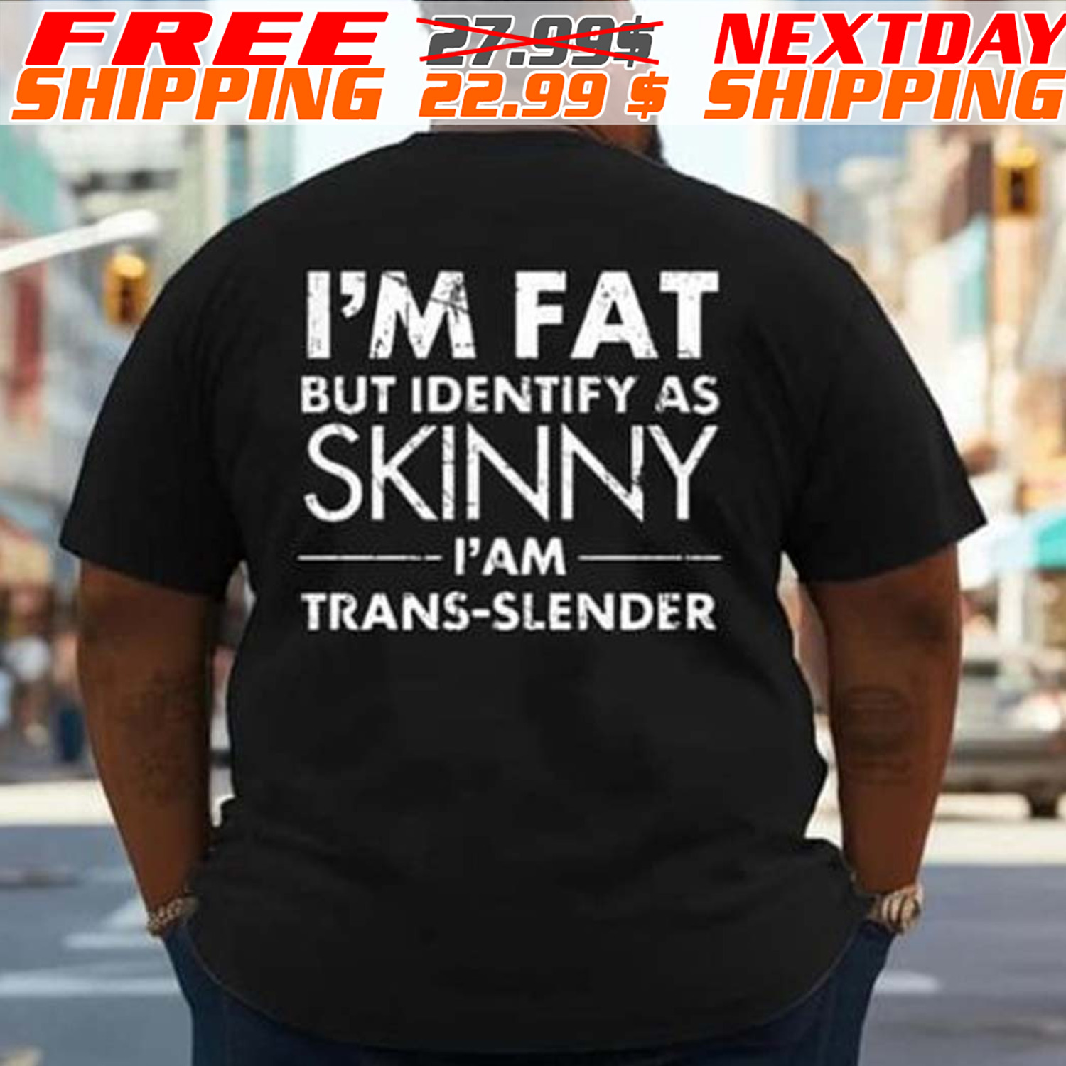 I'm Fat But Identify As Skinny I'am Trans-slender Shirt • Picturestees ...
