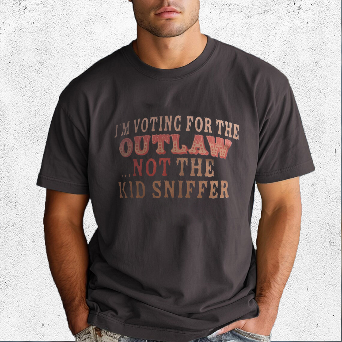 I Am Voting For The Outlaw Not The Kid Sniffer Shirt • Picturestees ...