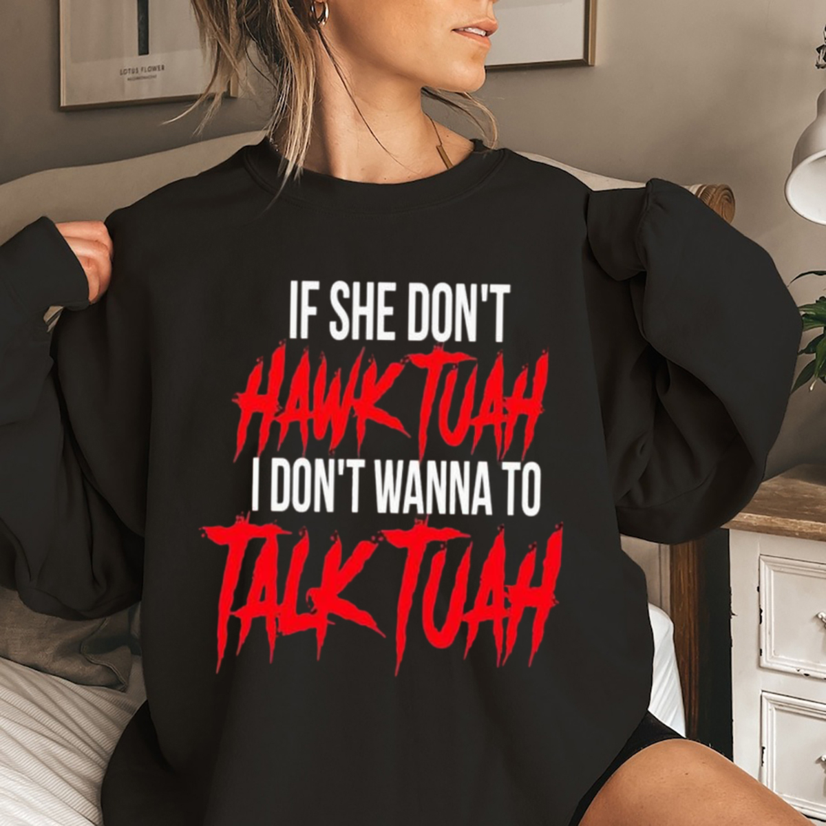 If She Dont Hawk Tuah I Dont Wanna To Talk Tuah Shirt • Picturestees ...