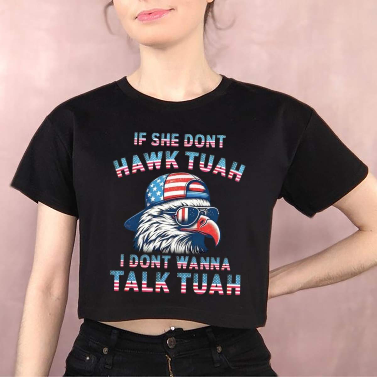 Patriotic Eagle If She Dont Hawk Tuah I Dont Wanna Talk Tuah Shirt ...