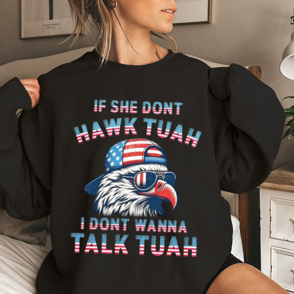 Patriotic Eagle If She Dont Hawk Tuah I Dont Wanna Talk Tuah Shirt ...