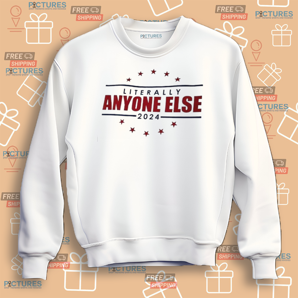 Literally Anyone Else 2024 Shirt • Picturestees Clothing LLC