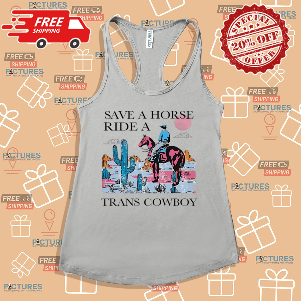 Save A Horse Ride A Trans Cowboy Gay Shirt • Picturestees Clothing LLC
