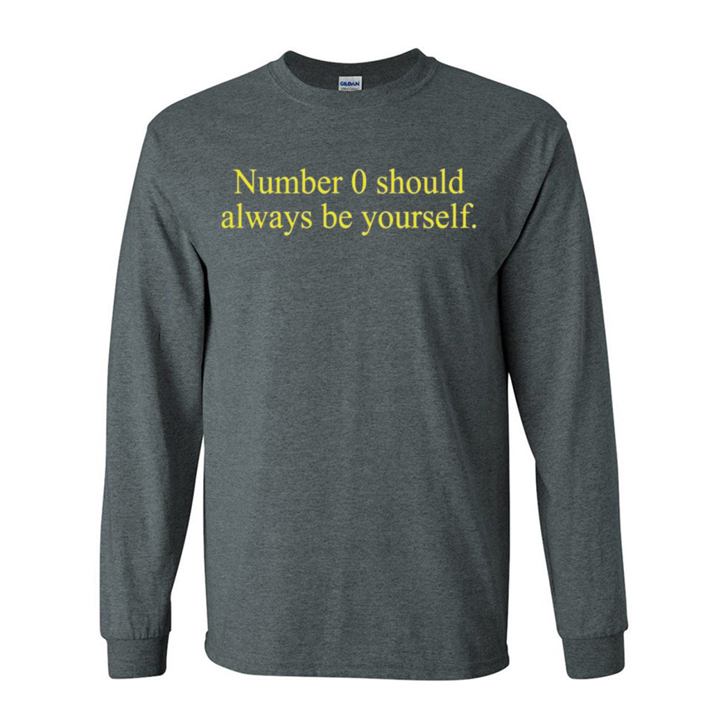 Number 0 Should Always Be Yourself 2024 Shirt • Picturestees Clothing LLC
