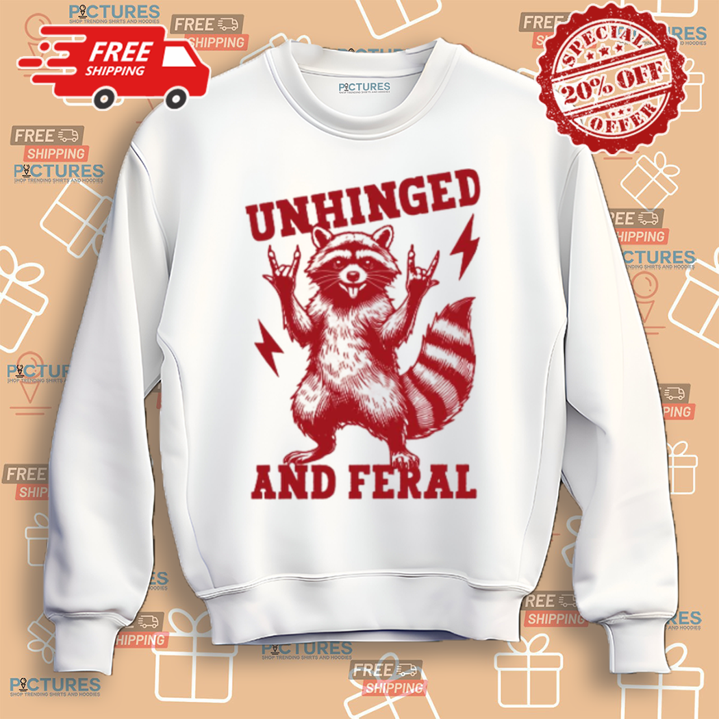 Raccoon Unhinged And Feral Shirt • Picturestees Clothing LLC