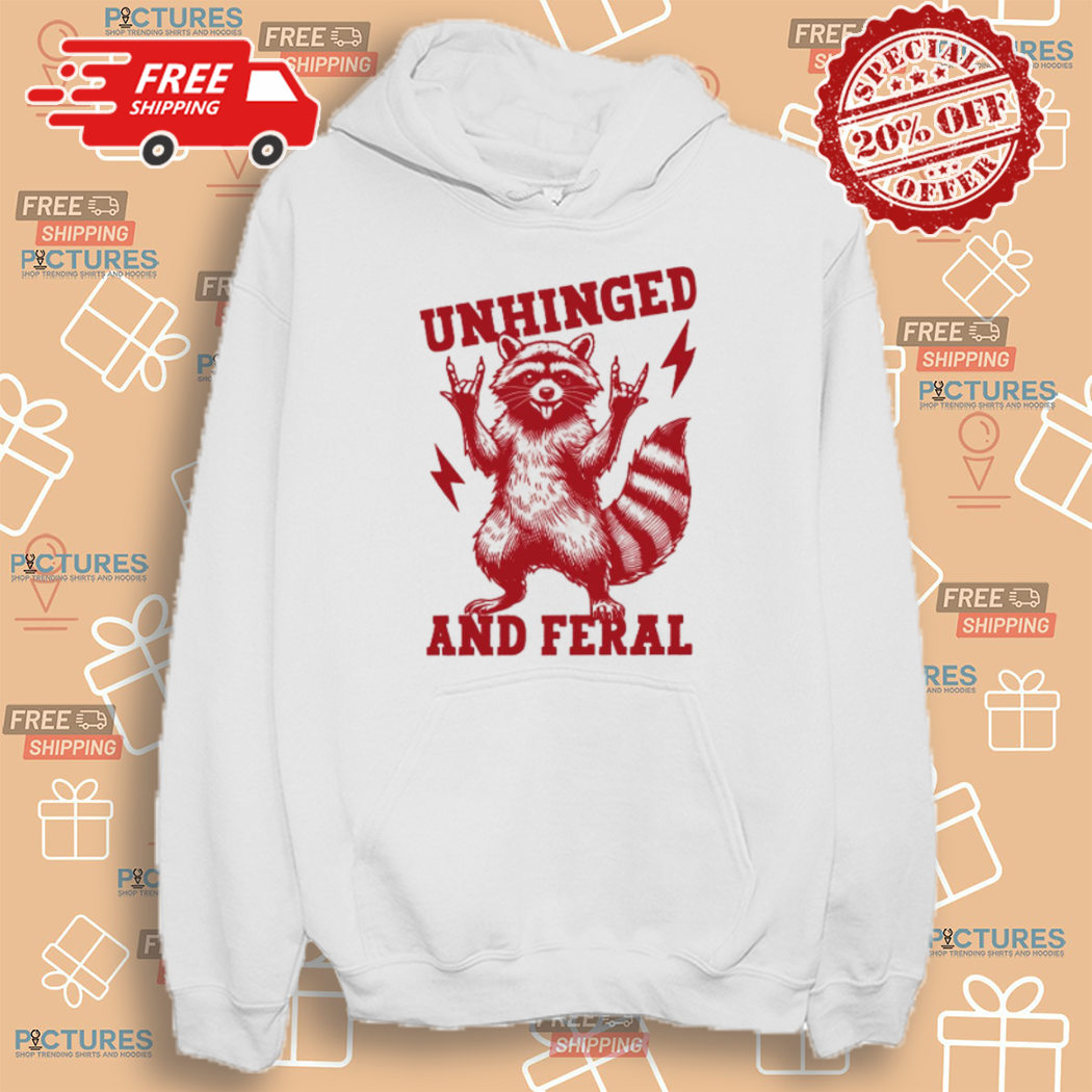 Raccoon Unhinged And Feral Shirt • Picturestees Clothing LLC