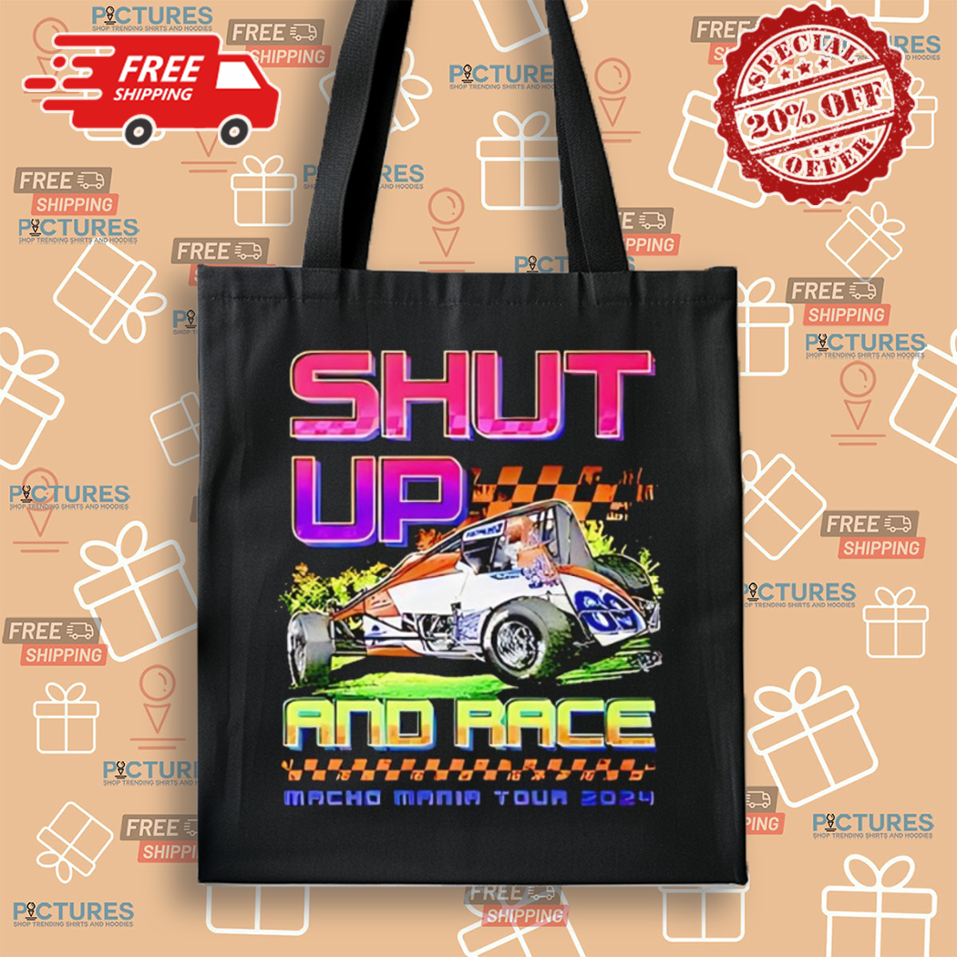 Shut Up And Race Macho Mania Tour 2024 Shirt • Picturestees Clothing LLC