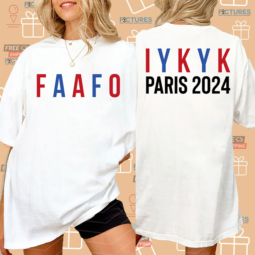 Faafo Iykyk Paris 2024 Shirt • Picturestees Clothing LLC