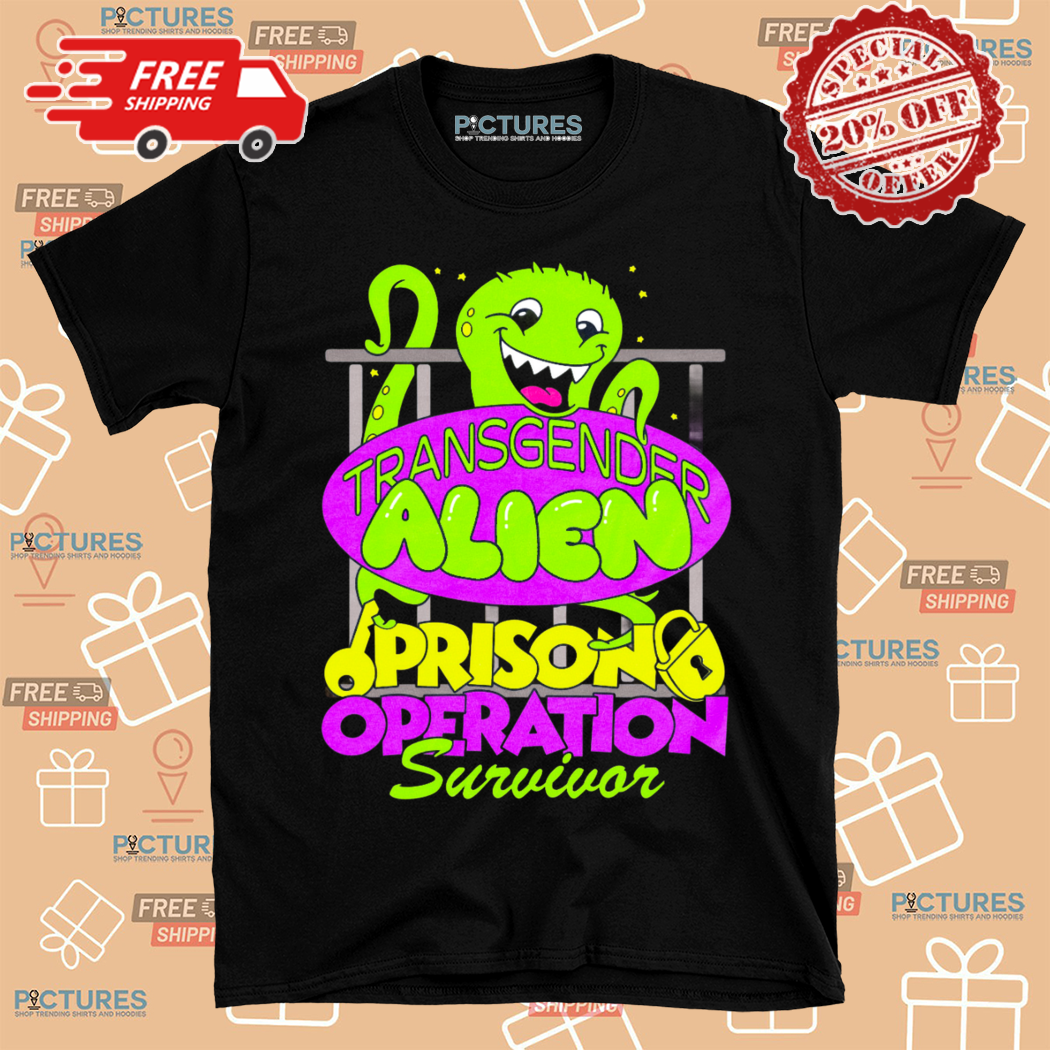 Transgender Alien Prison Operation Survivor 2024 Shirt • Picturestees ...