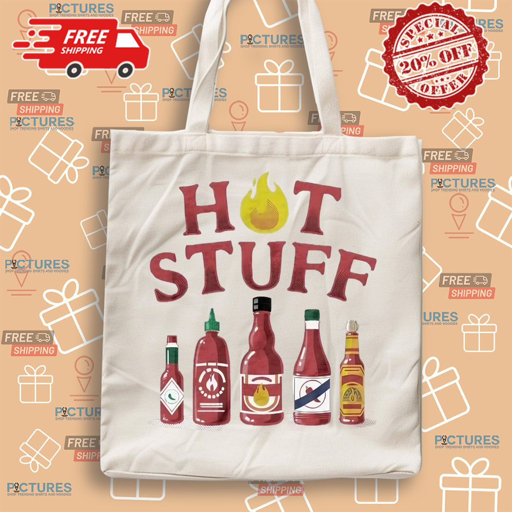 Free Shipping X Sale 20% Hot Stuff The Hottah The Bettah Shirt, Classic ...