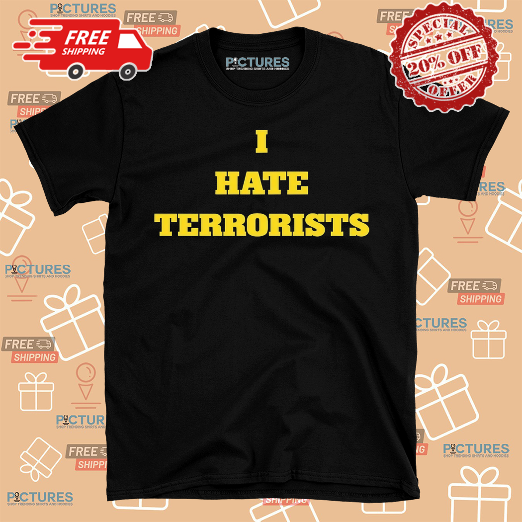 I Hate Terrorist Shirt